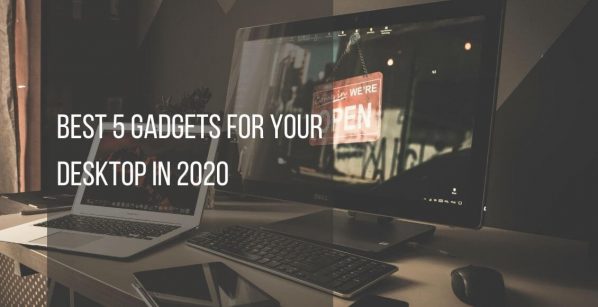 Best 5 Gadgets For Your Desktop In 2020 - Cool Desktop Gadgets