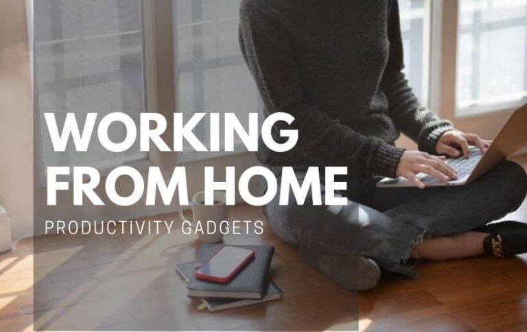 Working From Home - Essential Gadgets To Boost Productivity